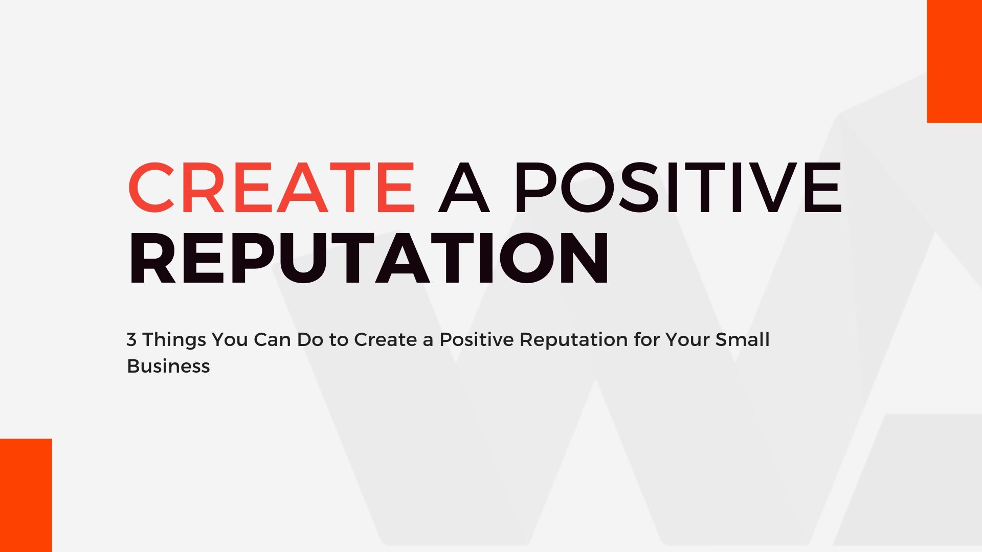 3 Things You Can Do to Create a Positive Reputation for Your Small ...